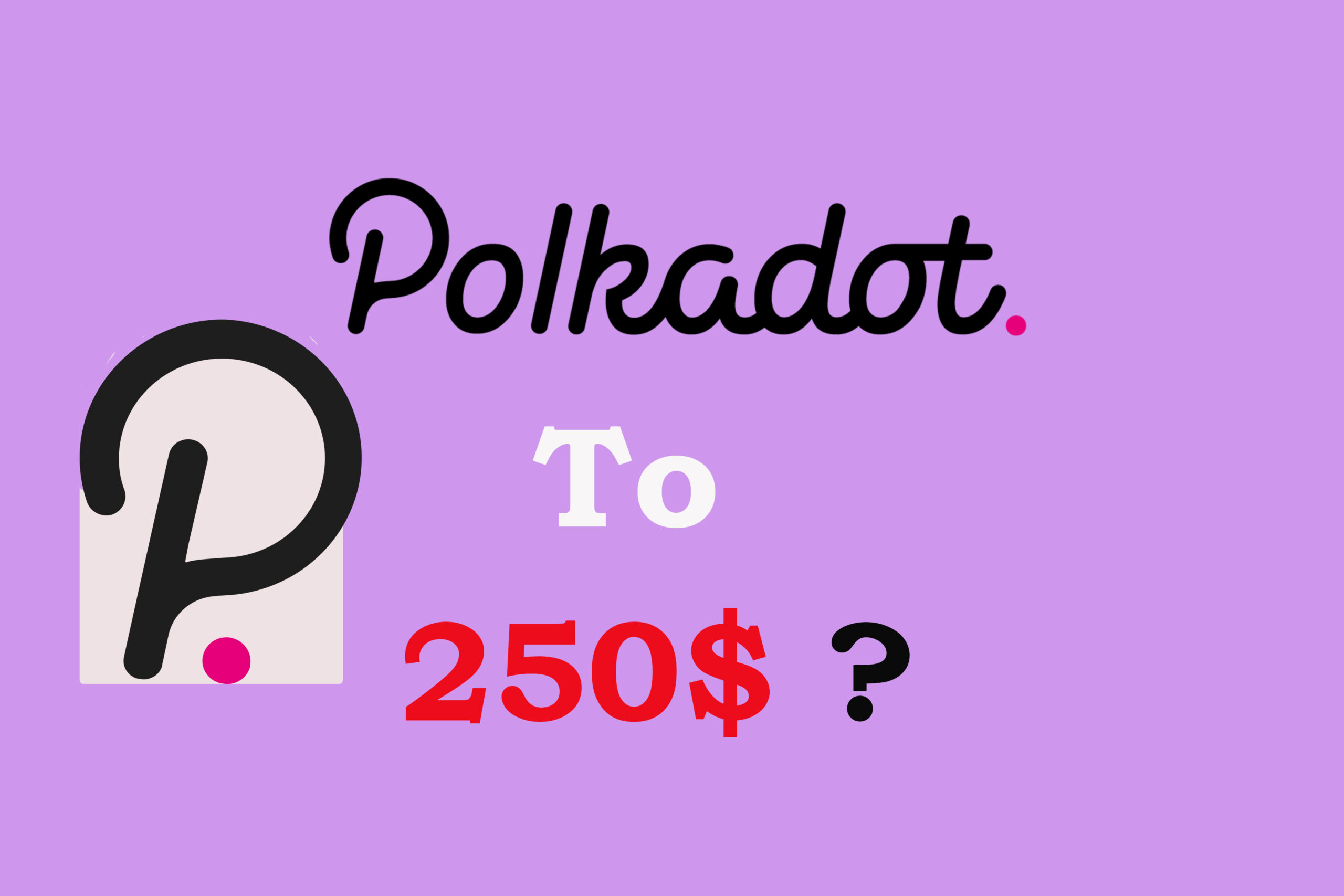 Polkadot's DOT Token to 250$? - E MONEY TIPS
